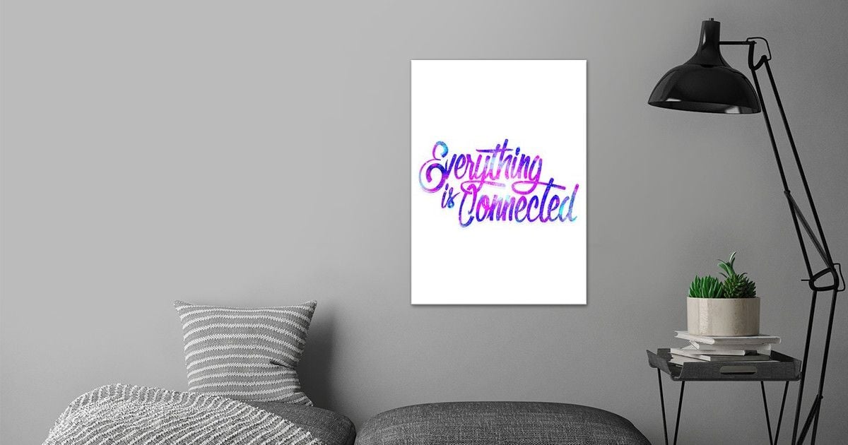 'Everything is Connected' Poster by Lou Patrick Mackay | Displate