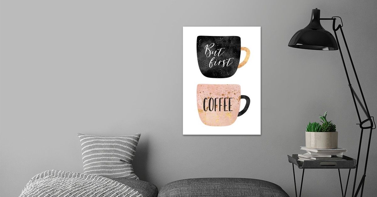 'But first coffee' Poster by Elisabeth Fredriksson | Displate