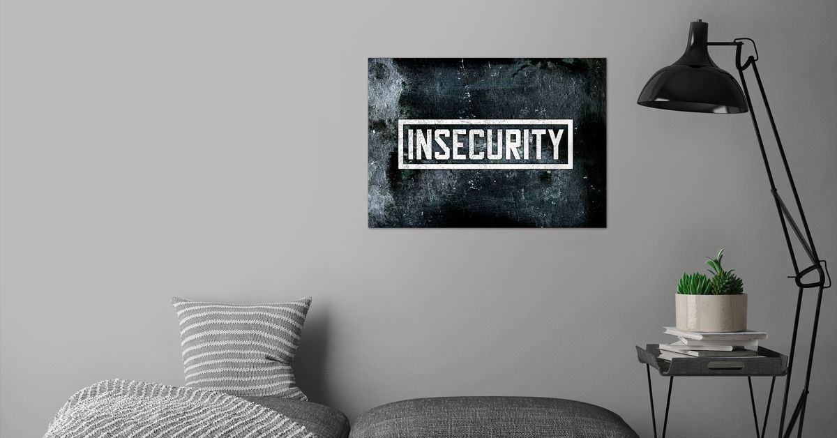 'Insecurity' Poster by RAWWR | Displate