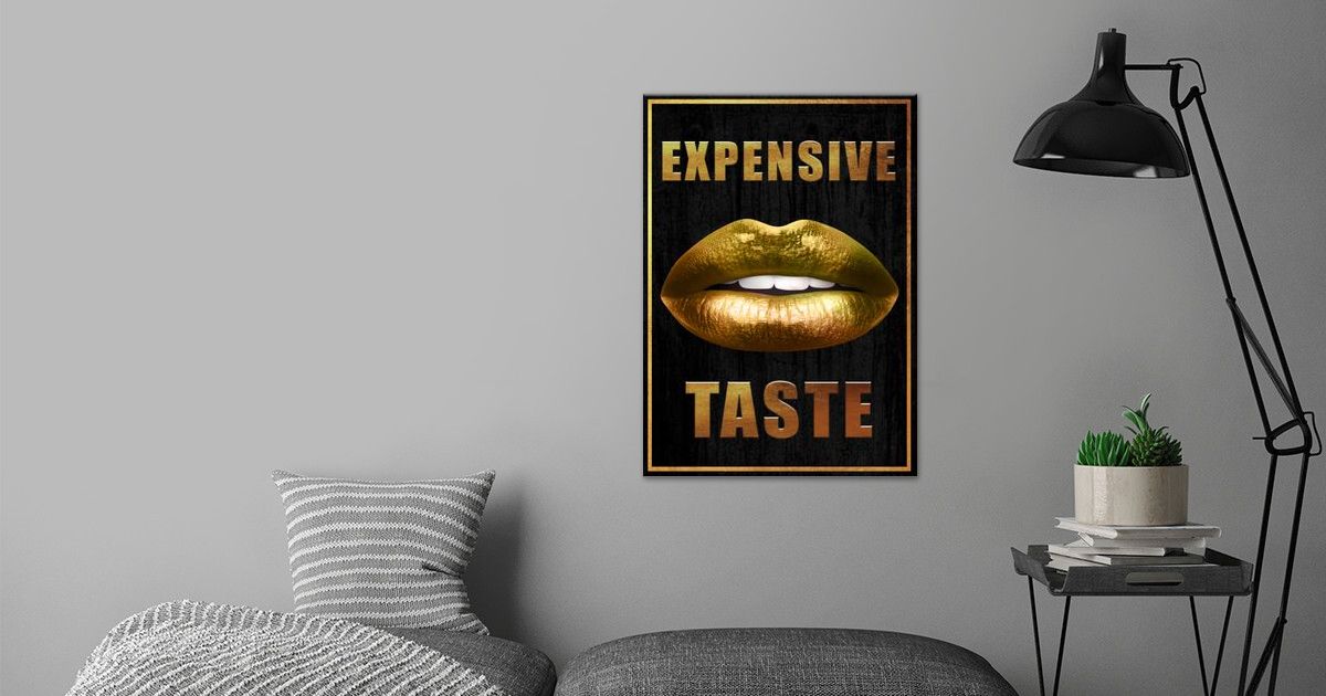 'Expensive Taste' Poster by Nard Pagayon | Displate
