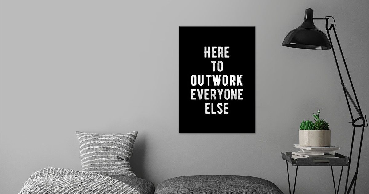 'Outwork Everyone Quote' Poster by Motivational Flow | Displate