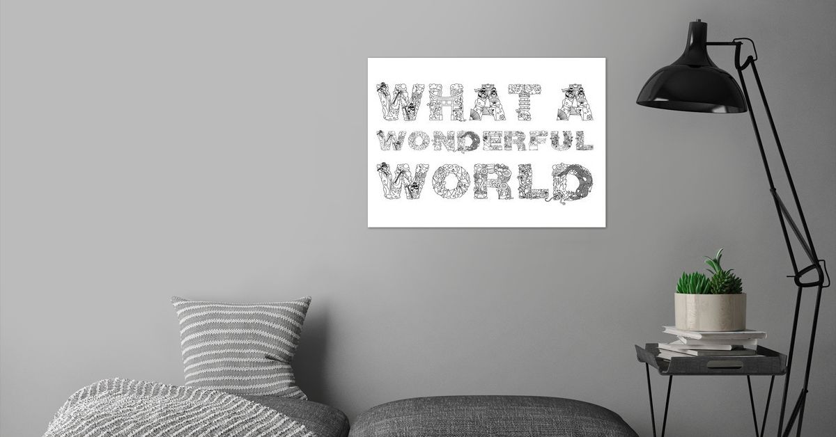 'What A Wonderful World' Poster by Art Ofphotos | Displate