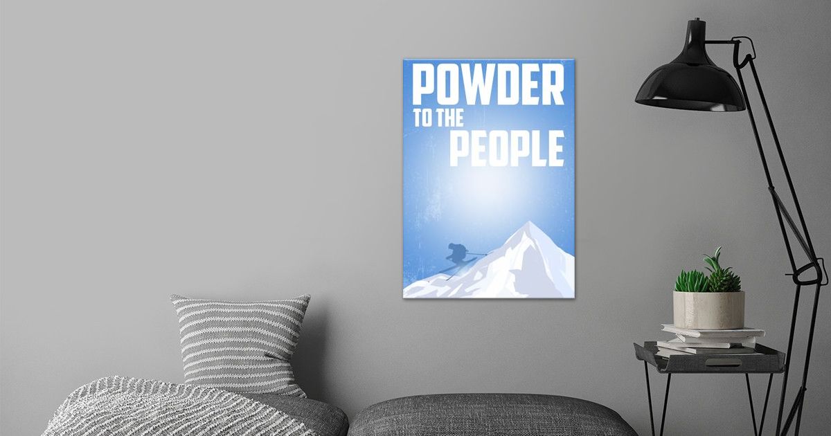 'POWDER TO THE PEOPLE' Poster by PosterWorld | Displate