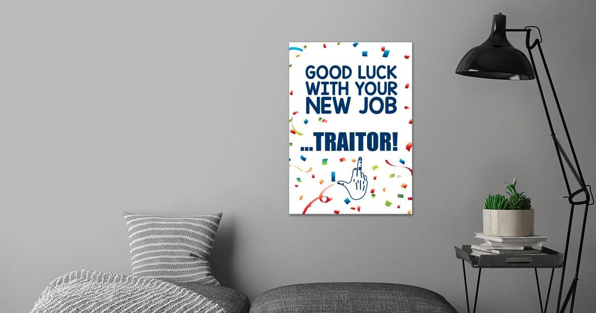 'Good luck Traitor ' Poster by Giovanni Poccatutte | Displate
