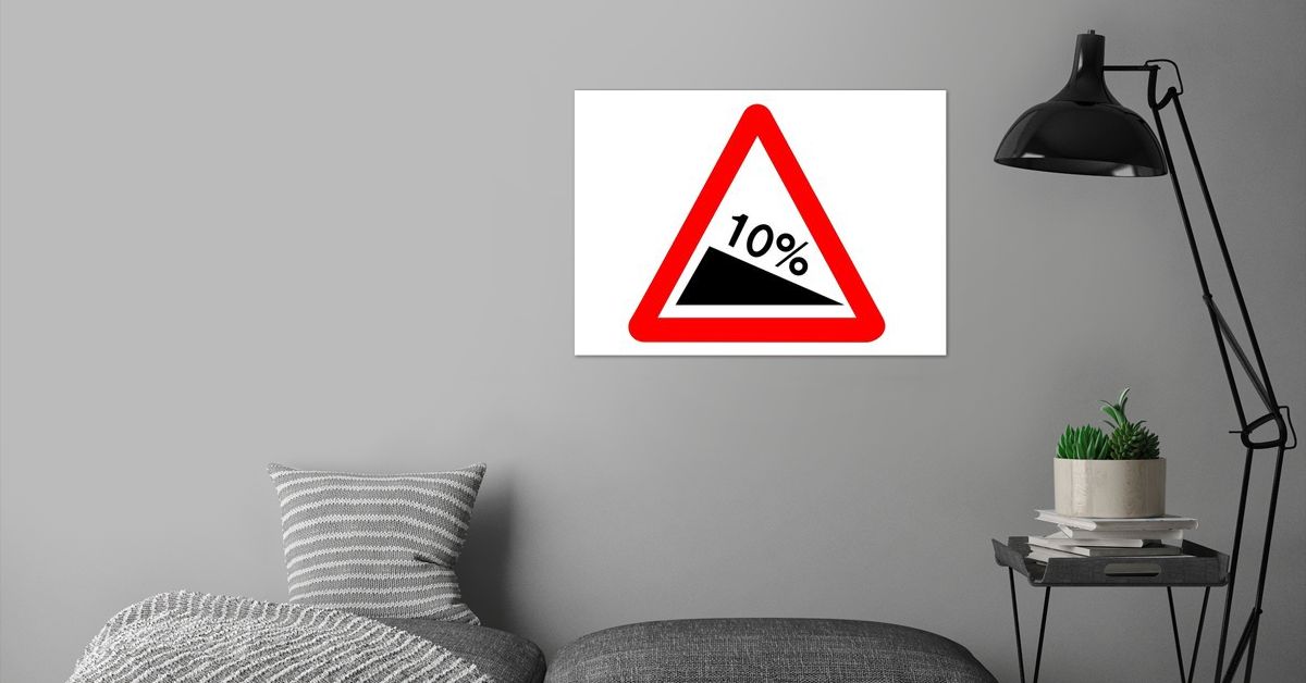 '10 Percent Incline Sign' Poster by HomeStead Digital | Displate