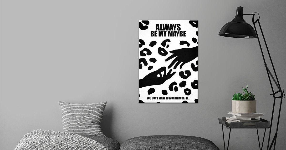 'Always Be My Maybe' Poster by Graphix | Displate