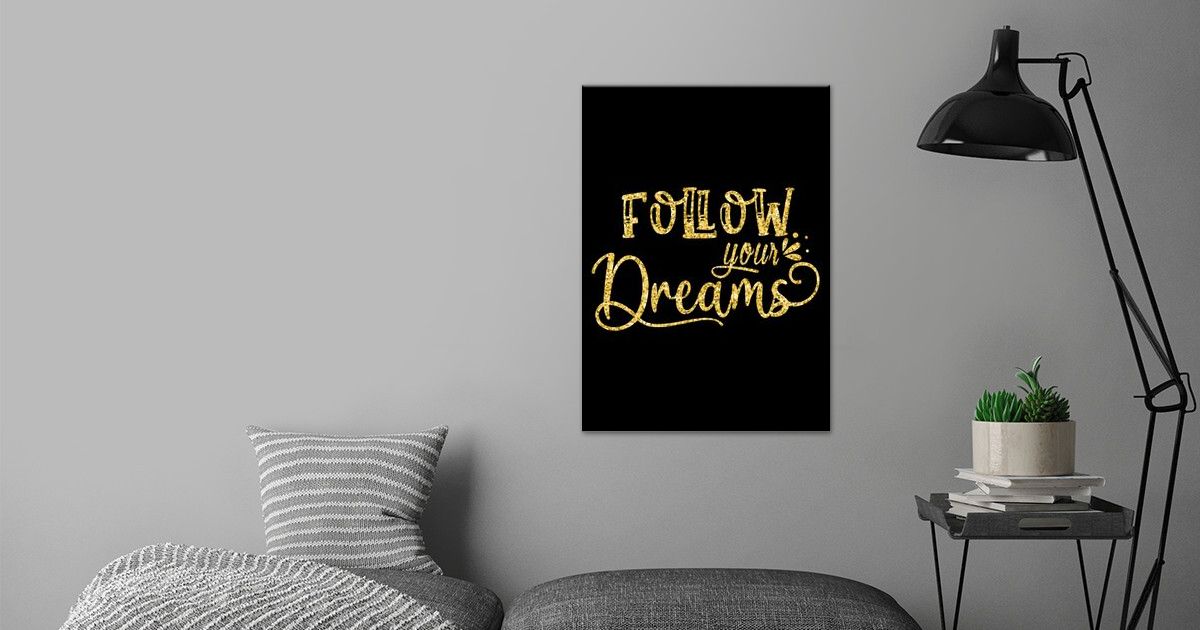 'Follow your Dreams' Poster by Artistic Paradigms | Displate