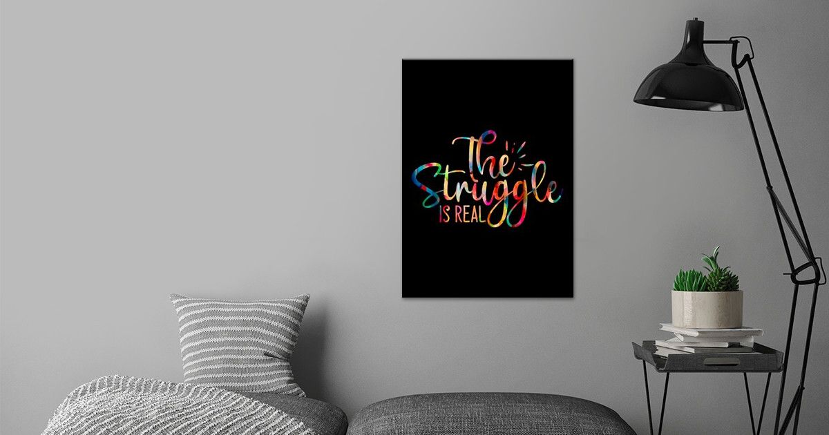 'The Struggle is Real' Poster by Artistic Paradigms | Displate