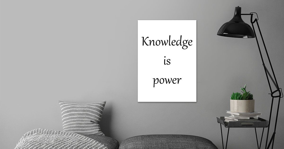 'Knowledge is power' Poster by Josh B | Displate
