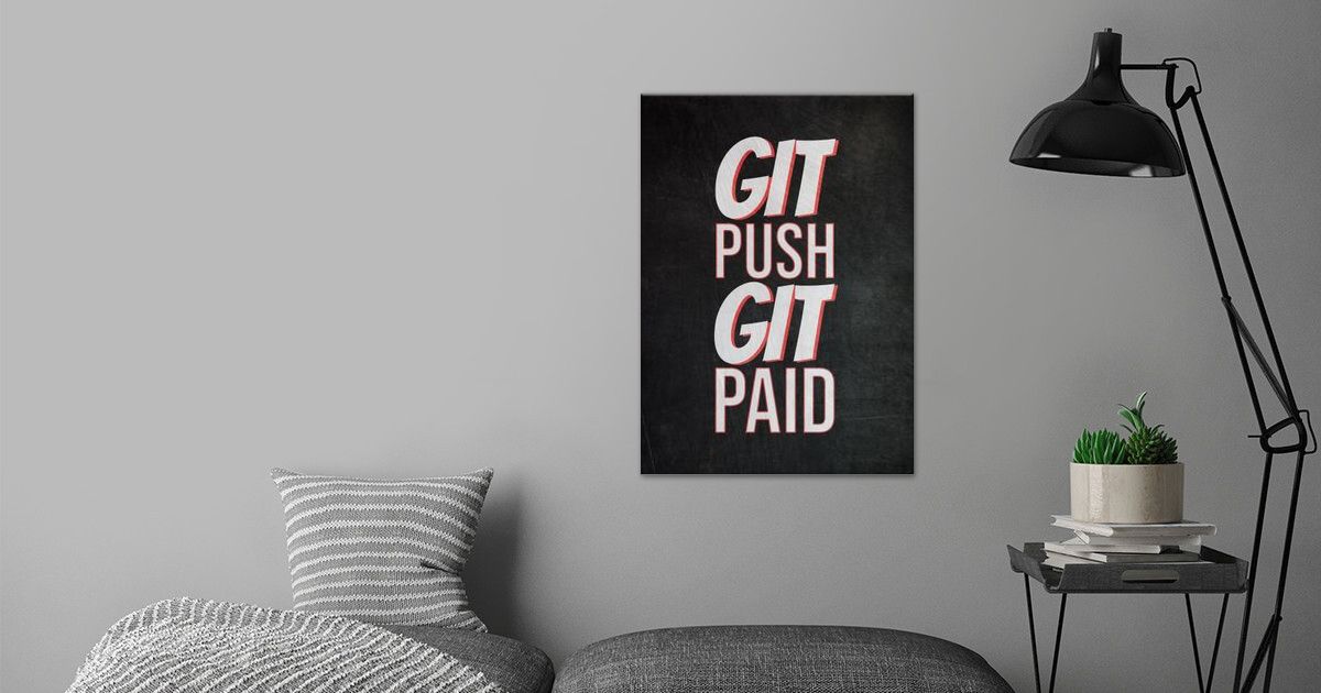 'Git Push Git Paid' Poster by PosterWorld | Displate