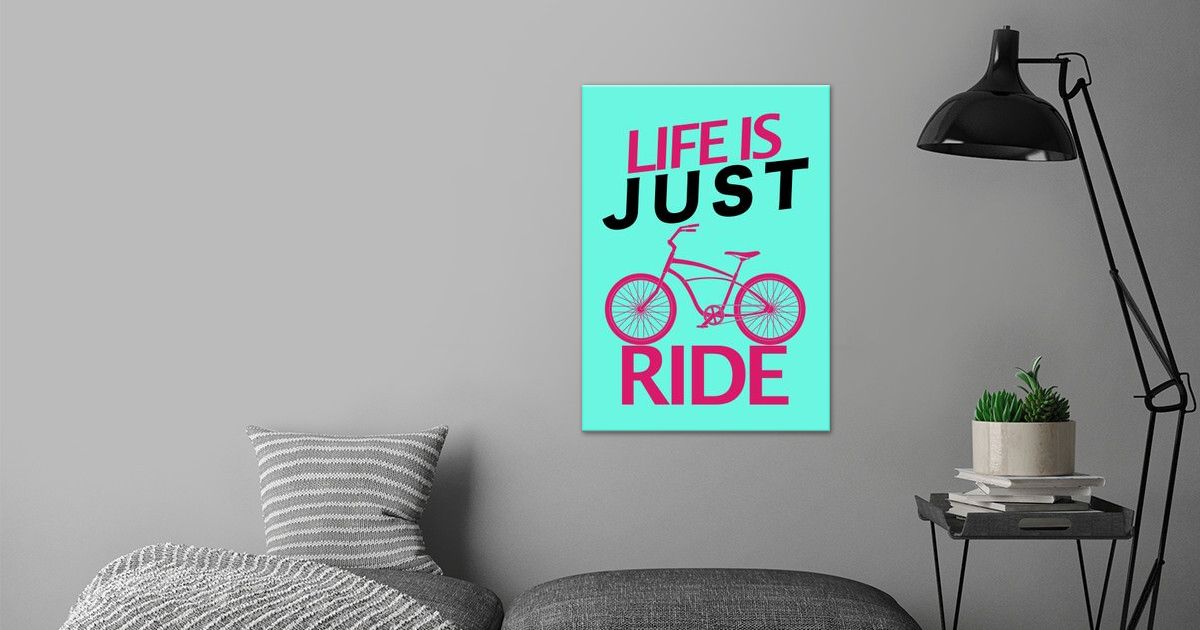 'Life us just ride' Poster by Jack | Displate
