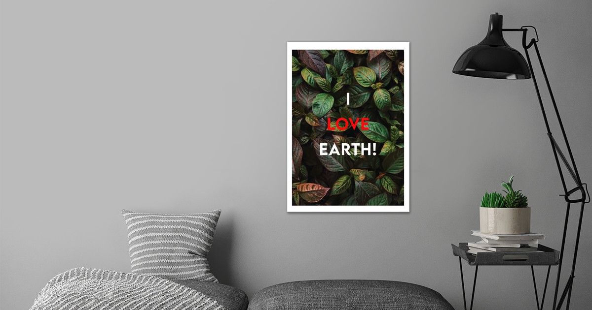 'i love earth' Poster by NaturePhotos | Displate