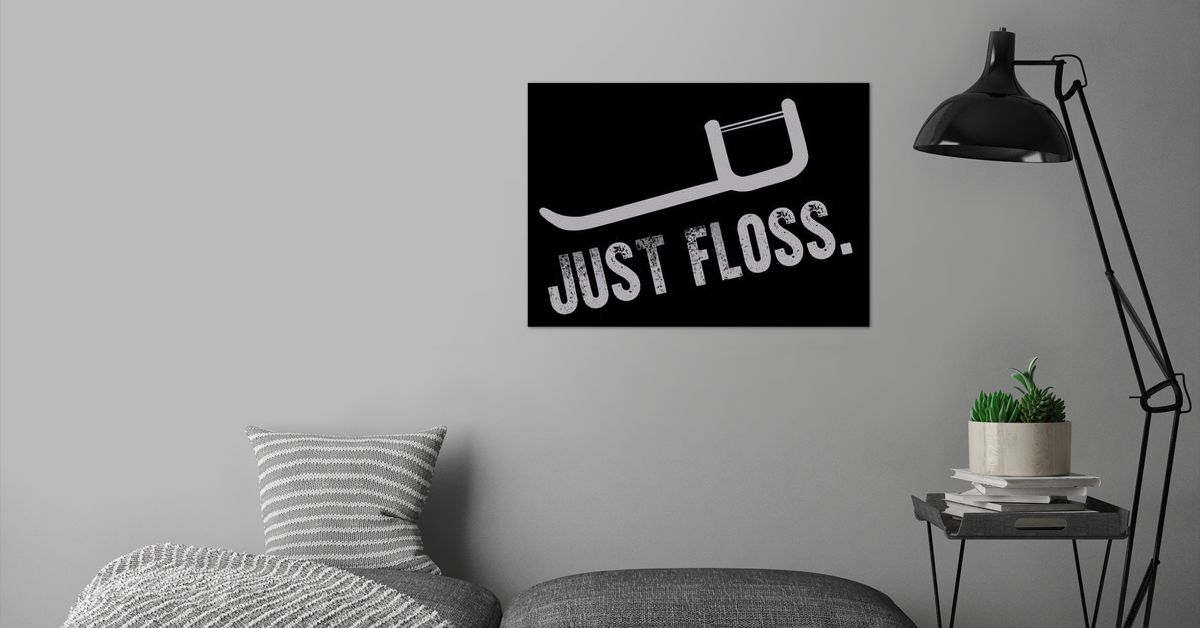 'Just Floss' Poster by TheSpezialBrand | Displate