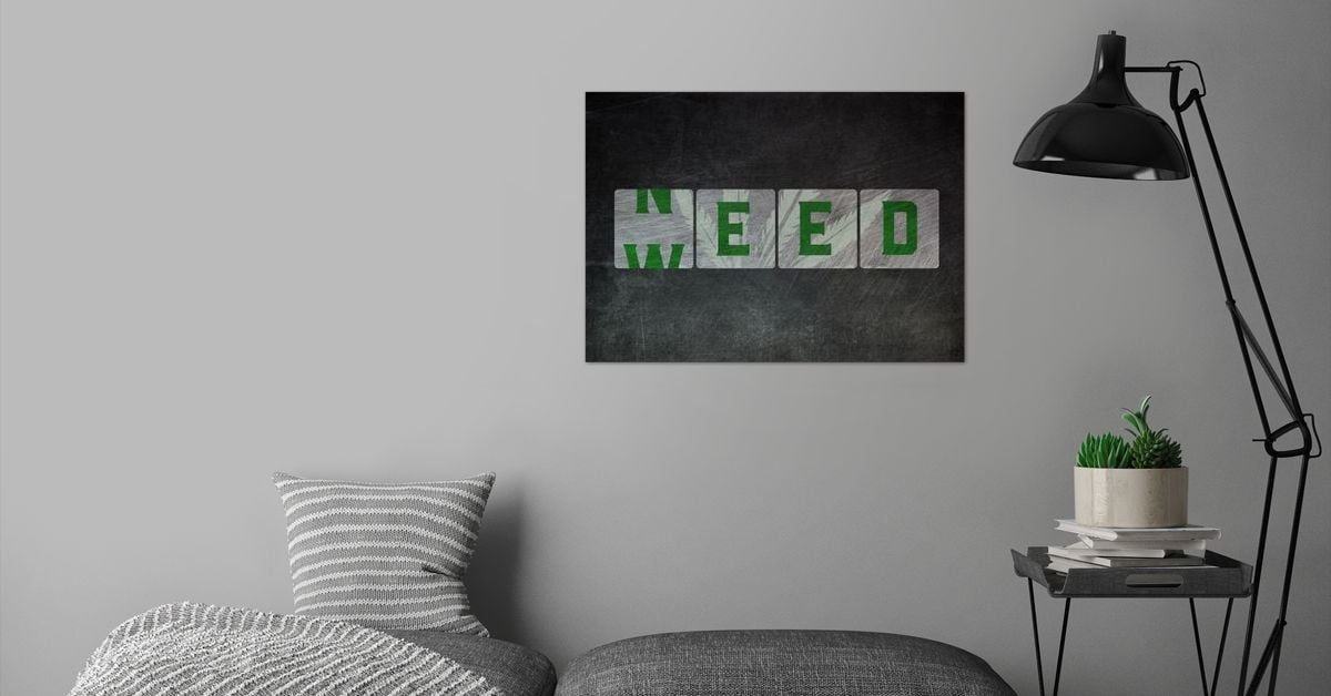 'Need Weed' Poster by PosterWorld | Displate