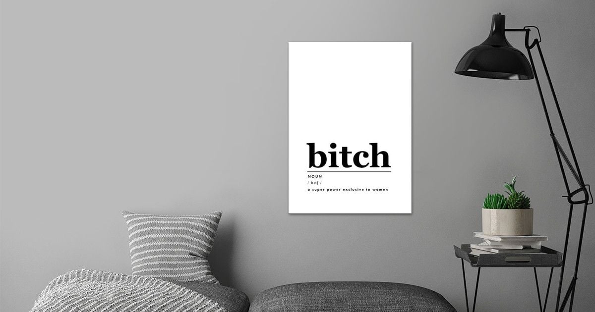 'Bitch Definition' Poster by Optic Riot | Displate