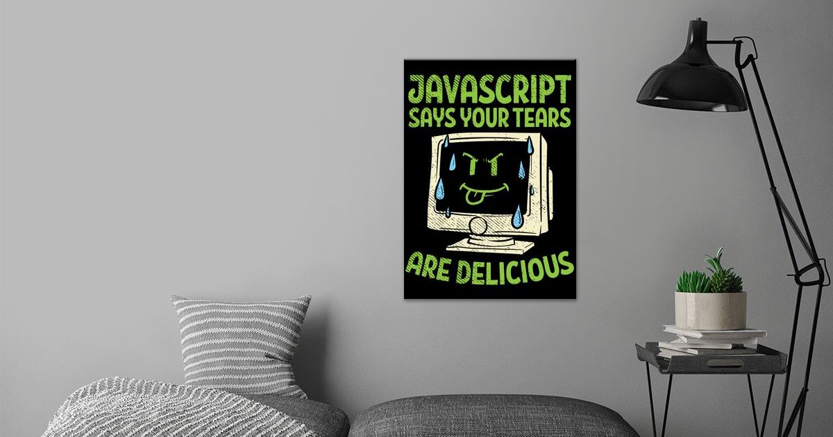 'JavaScript Says Your Tears' Poster by Uwe Seibert | Displate