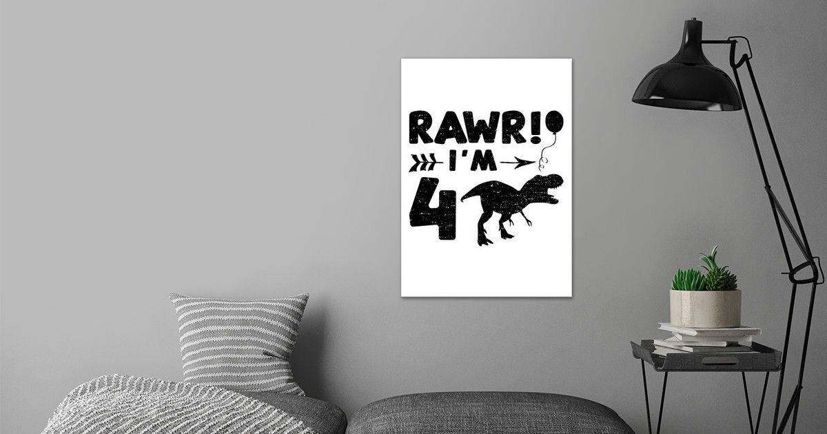 'Rawr Im 4' Poster by DesignsByJnk5 | Displate