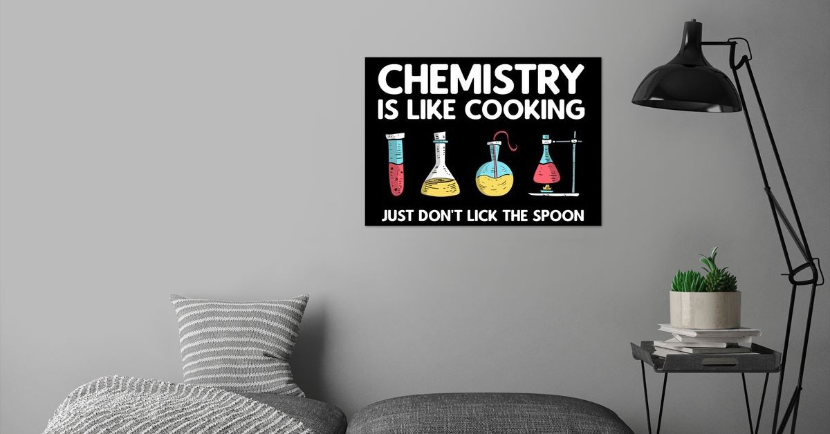 'Chemistry Is Like Cooking' Poster by Timo Bockrath | Displate