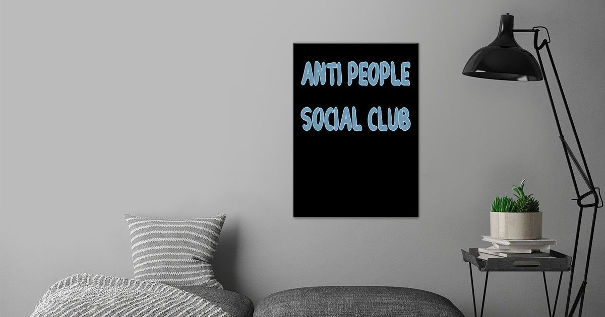 'Anti People Social Club' Poster by sytacdesign | Displate