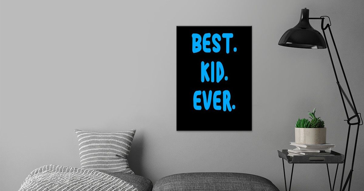 'Best kid ever kids' Poster by sytacdesign | Displate