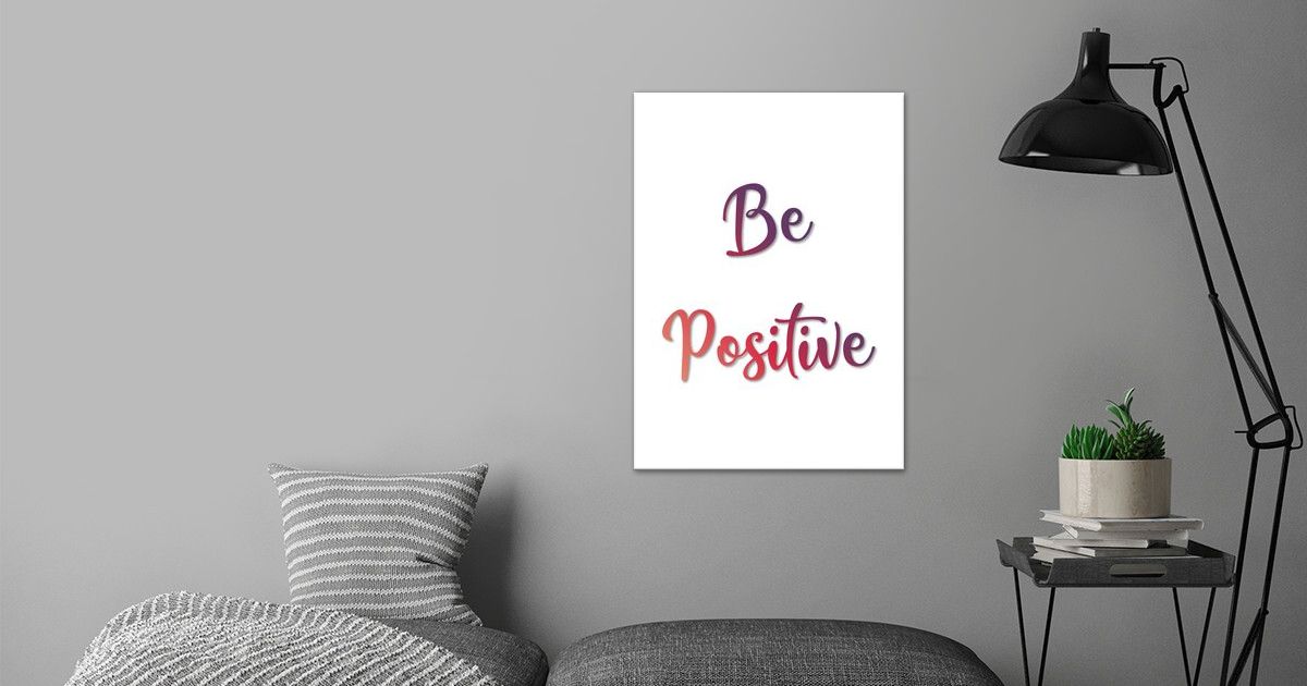 'Be Positive' Poster by dkDesign | Displate