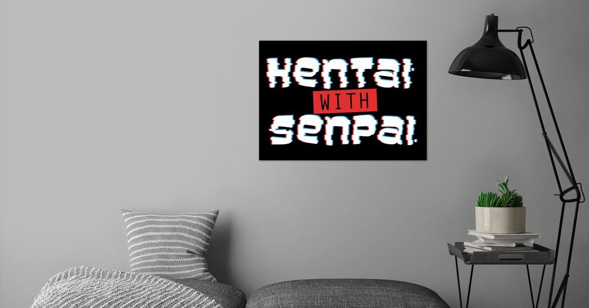 'Hentai With Senpai Anime' Poster by AestheticAlex | Displate
