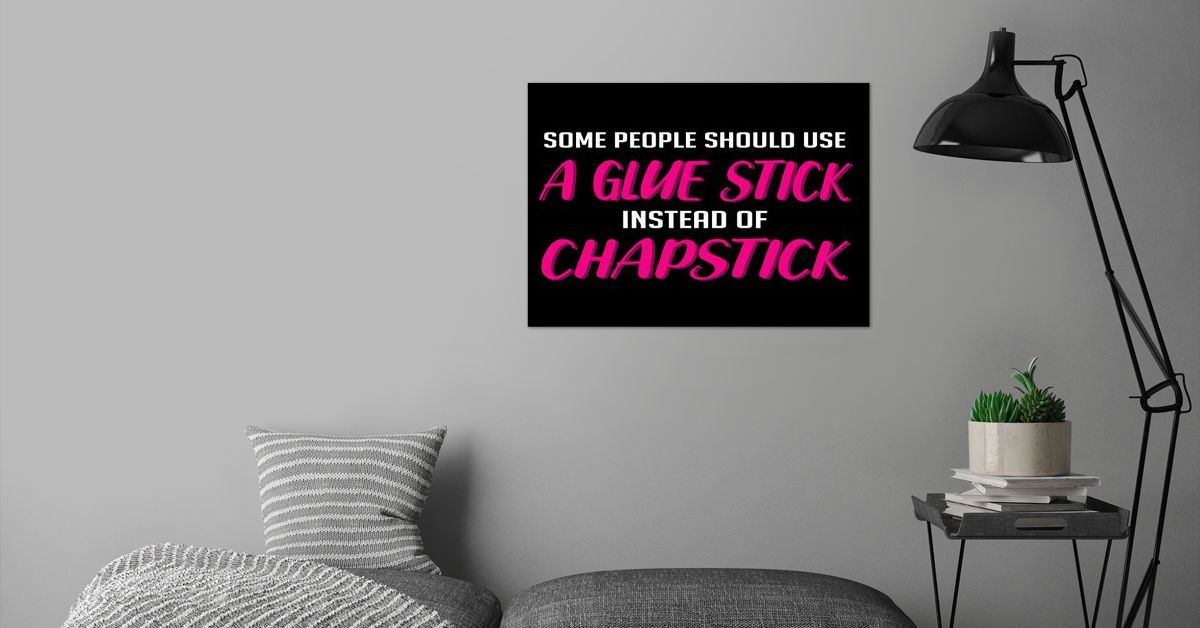'Glue Chapstick Funny Perso' Poster by Powdertoastman | Displate