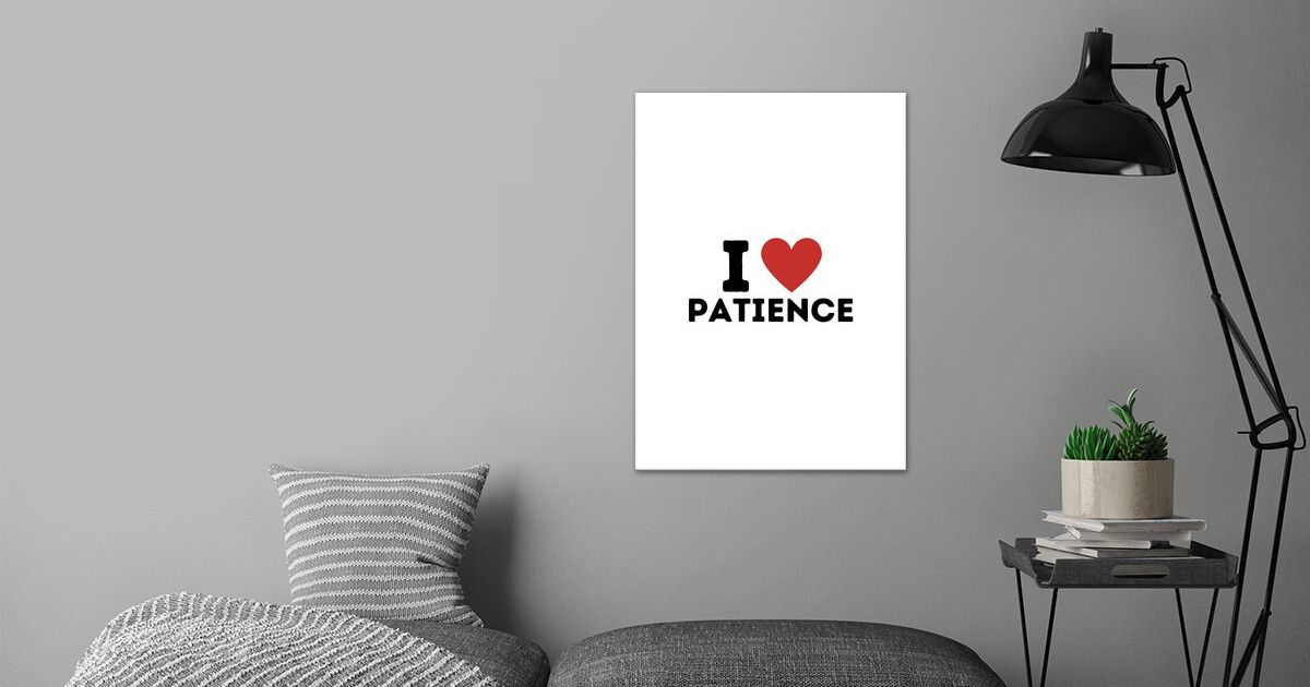 'I Love Patience Simple' Poster by James Adams | Displate