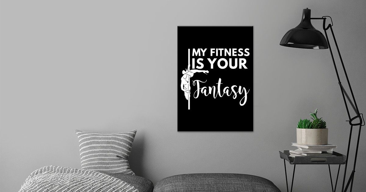 'My fitness is your fantasy' Poster by bananadesign | Displate