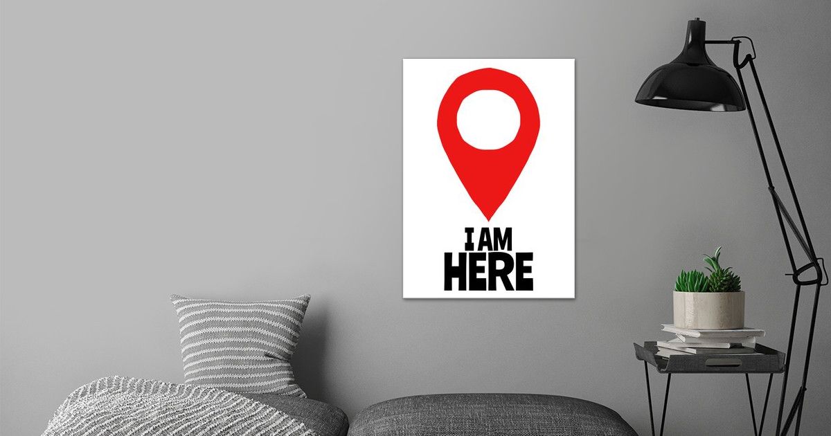 'I am here' Poster by HomeStead Digital | Displate