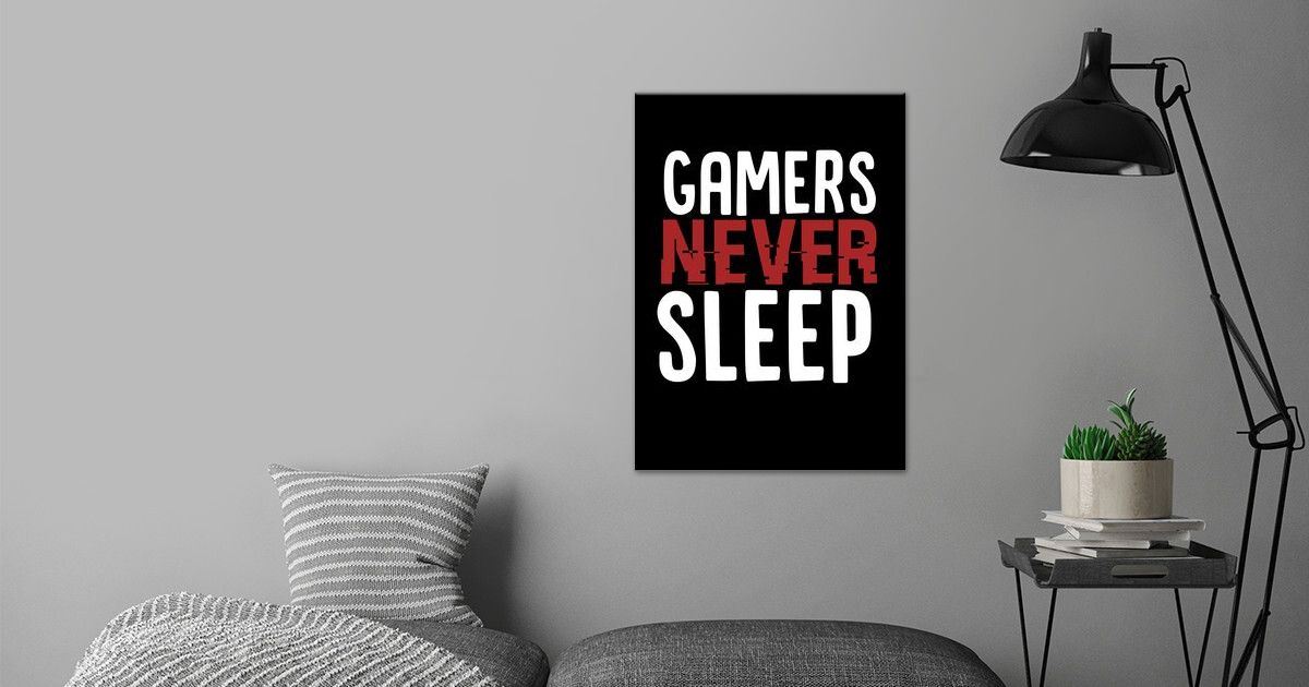 'Gamers Never Sleep' Poster by TheLoneAlchemist | Displate
