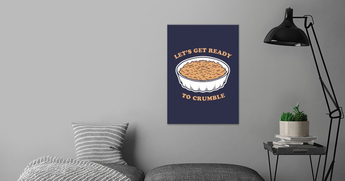 'Lets Get Ready To Crumble' Poster by Yipptee | Displate