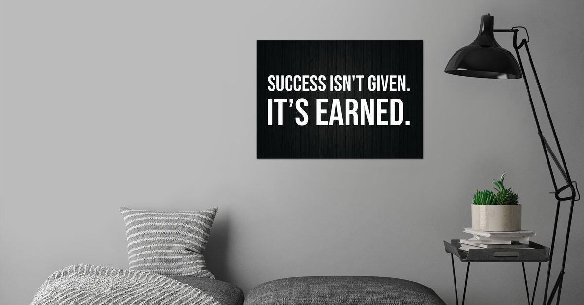 'Success Is Earned' Poster by CHAN | Displate
