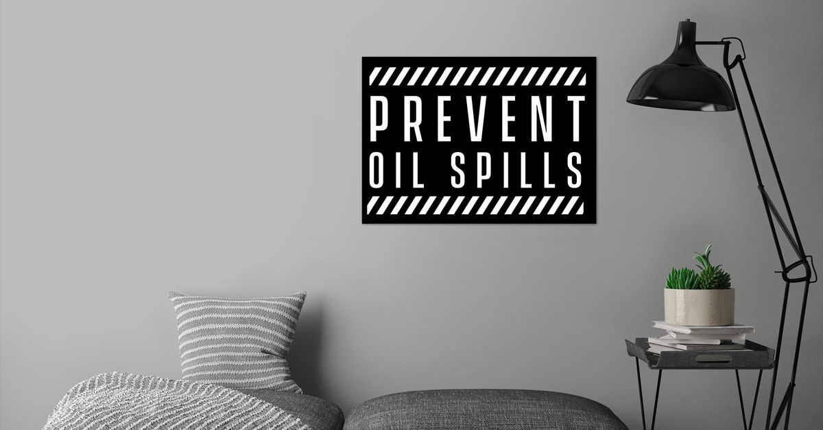 'Prevent oil spills' Poster by dr3designs | Displate