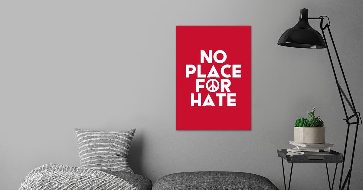 'No Place For Hate' Poster by Salheddine Belmrabet | Displate