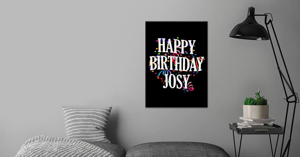 'Happy Birthday Josy' Poster by royalsigns | Displate