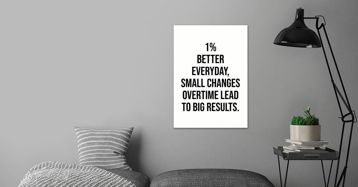 '1 Percent Better Everyday' Poster by chanmatthewchan | Displate