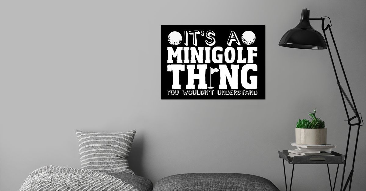 'Minigolf Quote Mini Golf' Poster by DesignatedDesigner | Displate