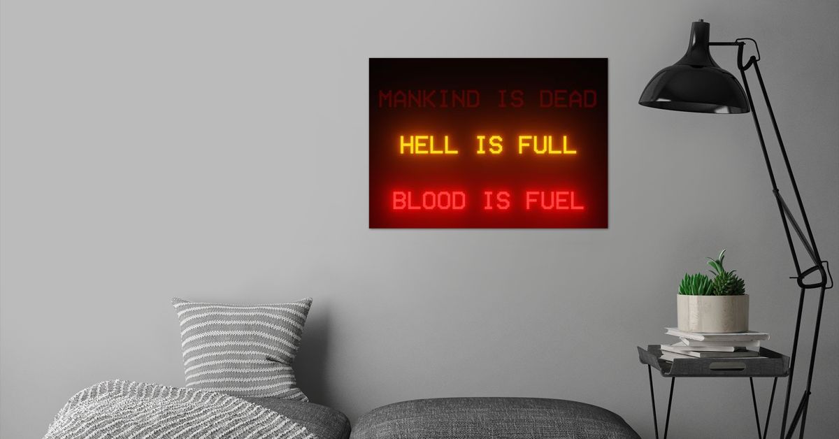 'HELL IS FULL BLOOD IS FUEL' Poster by LCW17 | Displate