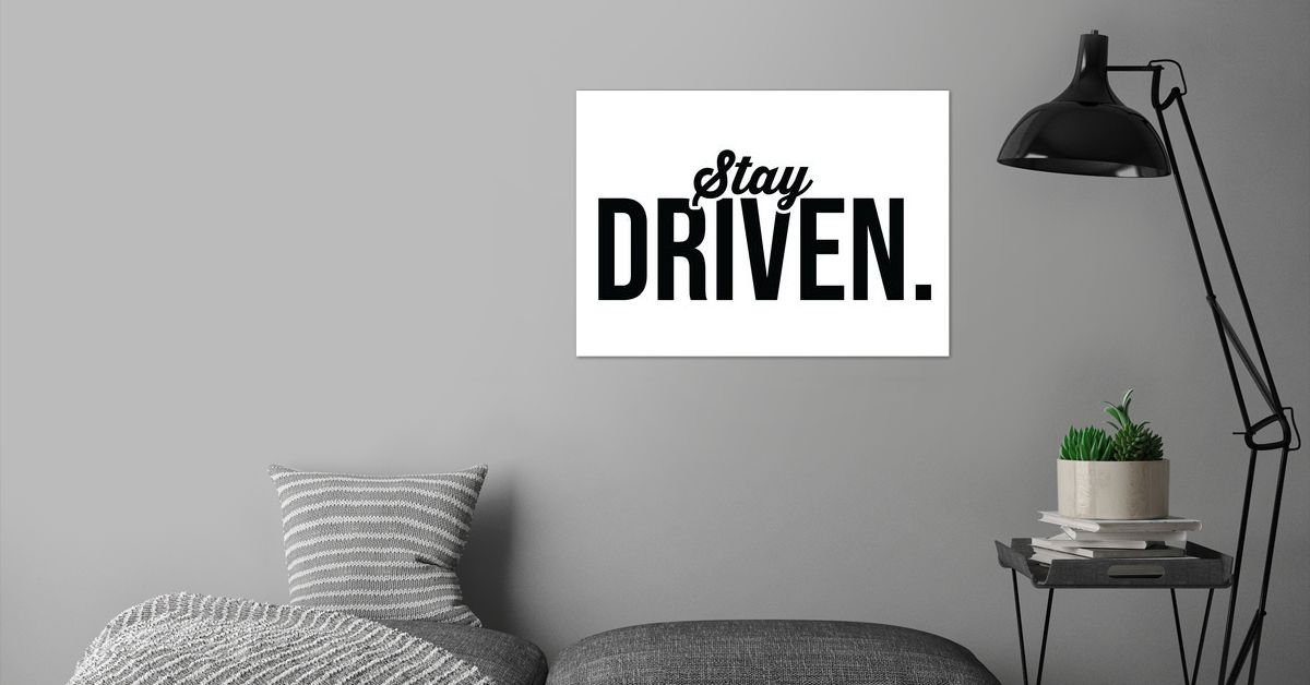 'Stay Driven' Poster by chanmatthewchan | Displate