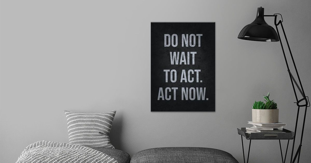 'Act Now' Poster by chanmatthewchan | Displate