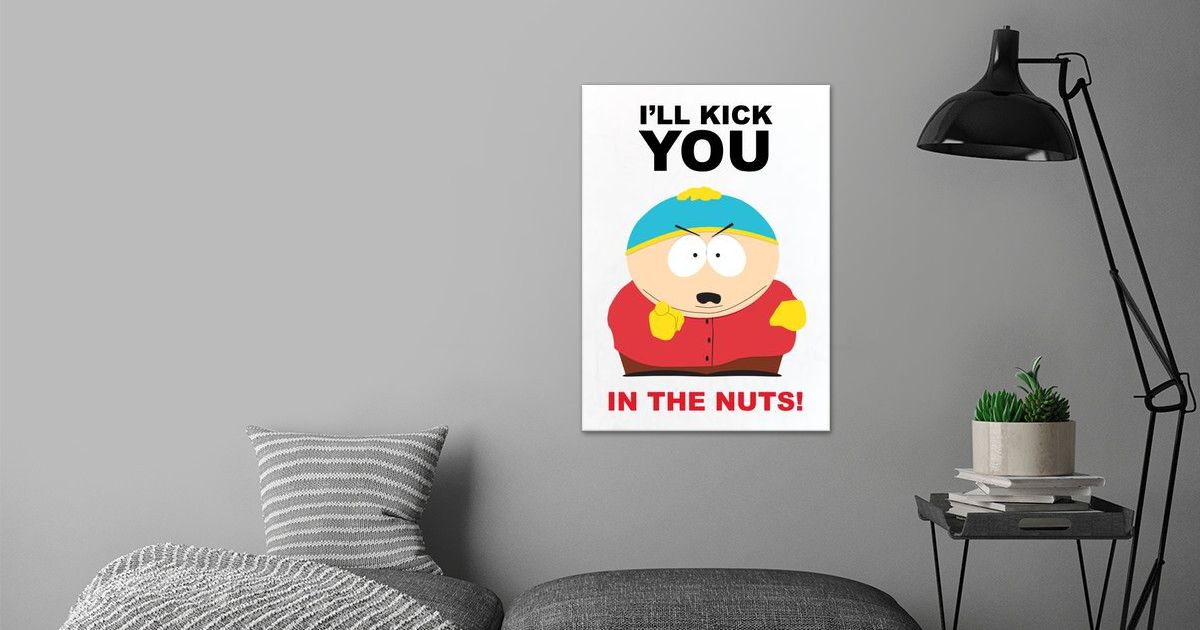 'I`ll Kick You' Poster by South Park | Displate