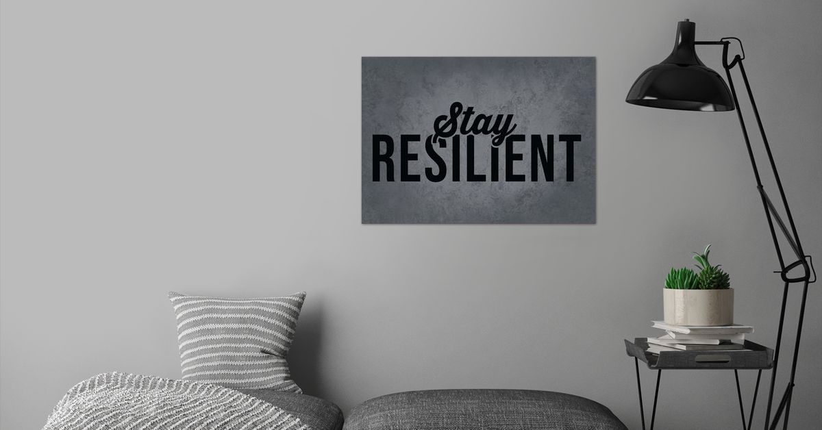 'Stay Resilient' Poster by chanmatthewchan | Displate