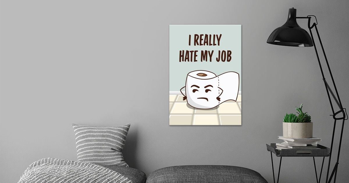 'I Hate My Job Toilet Paper' Poster by 84PixelDesign | Displate