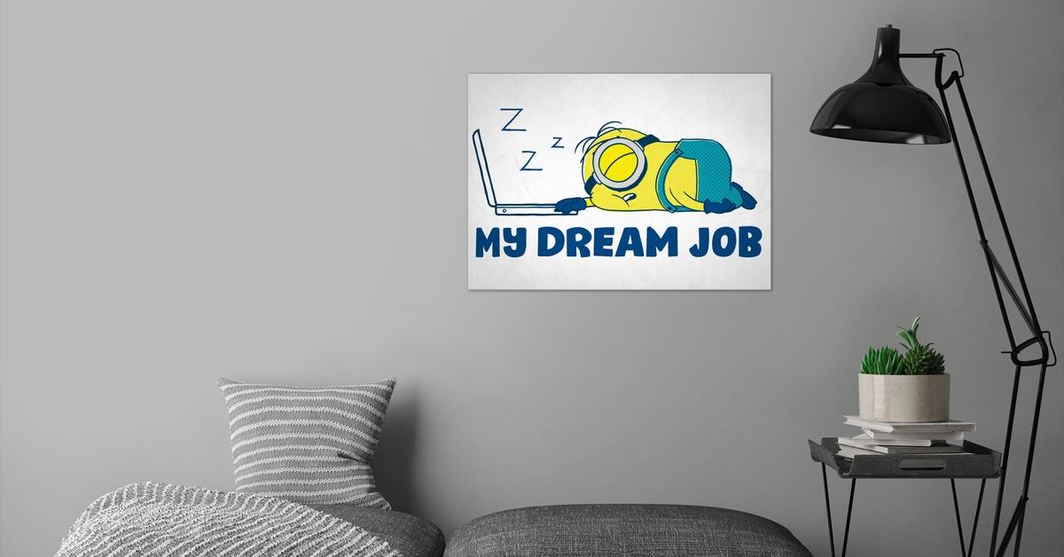 'My dream job' Poster by Minions | Displate