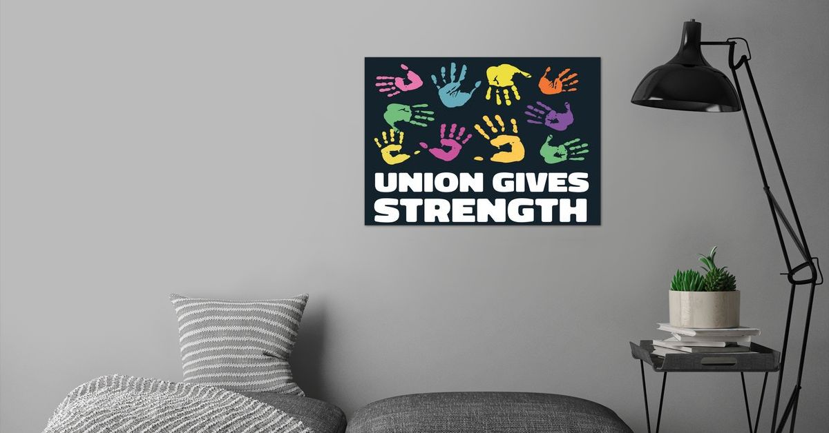 'Union gives strength' Poster by Bombdesign | Displate