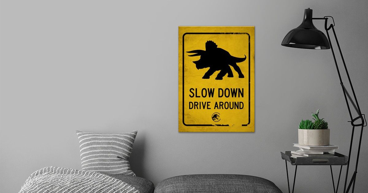 'Slow down, drive around' Poster by Jurassic World | Displate