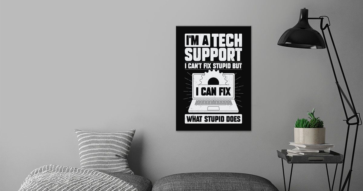 'I Am A Tech Support Design' Poster by Marcel Doll | Displate