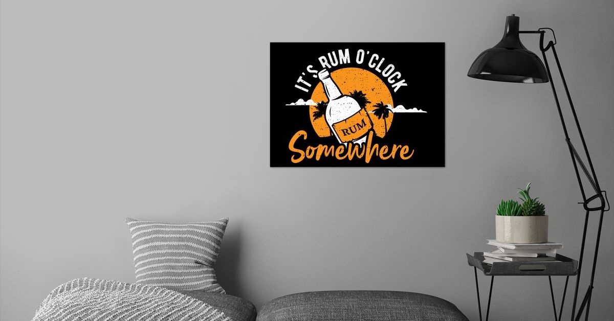 'Its Rum OClock Somewhere' Poster by DesignsByJnk5 | Displate