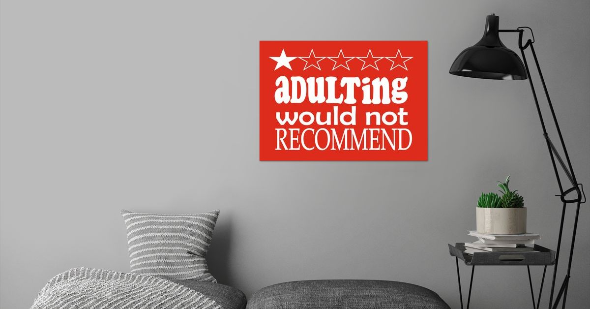 'Adulting Wouldnt Recommed' Poster by Parth Patel | Displate